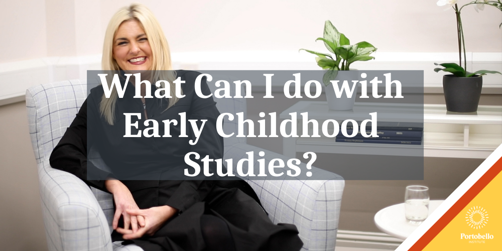 What can I do with Early Childhood Studies at Portobello Institute?